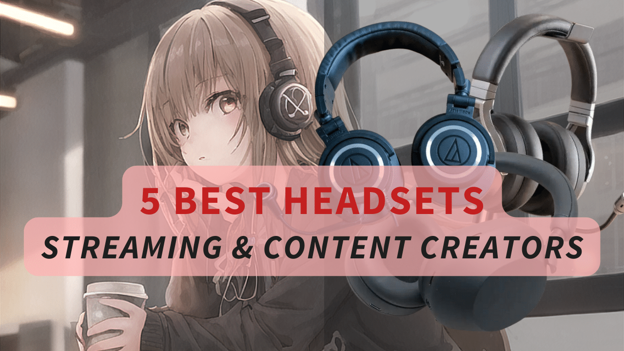 5 Best Headsets For Streaming & Content Creation - Dere★Project